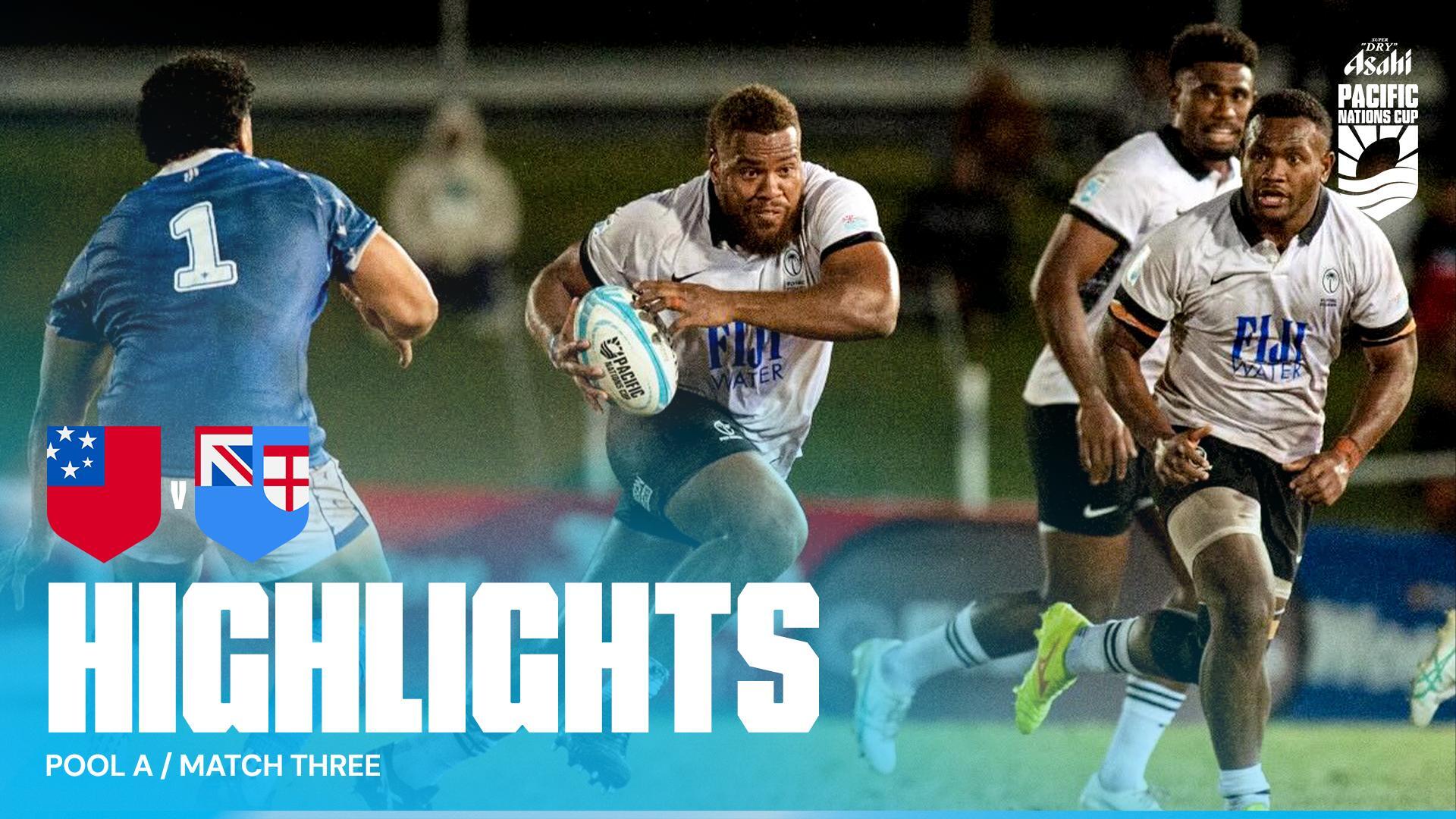 Samoa v Fiji | Asahi Super Dry Pacific Nations Cup | Match Highlights